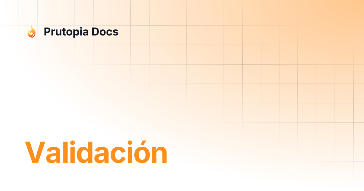 Validación | Prutopia Docs